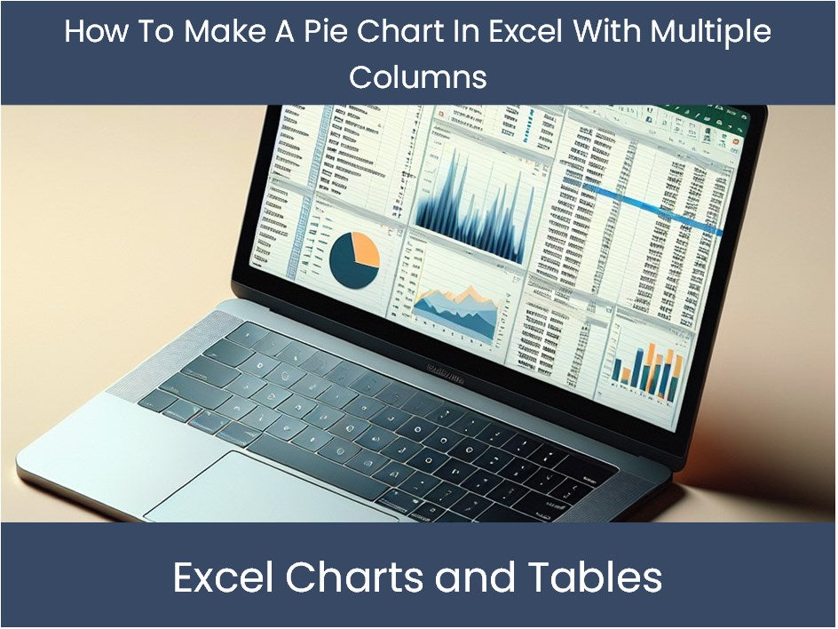 Excel Tutorial How To Make A Pie Chart In Excel With Multiple Columns