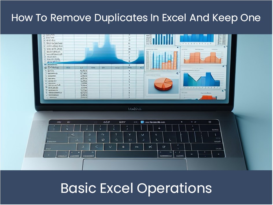 Excel Tutorial How To Remove Duplicates In Excel And Keep One Excel 0766
