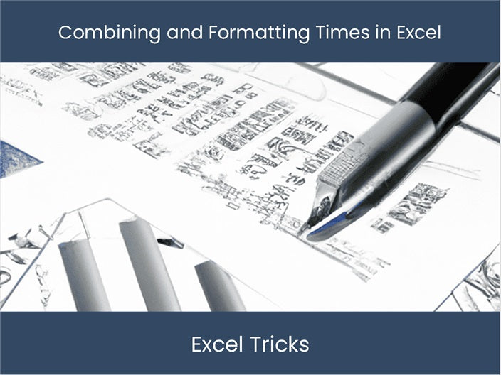 Combine and Format Times in Excel: Boost Efficiency Now – DashboardsEXCEL.com