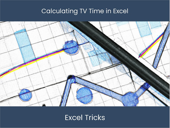 Calculate TV Time in Excel - Boost Your Productivity – DashboardsEXCEL.com