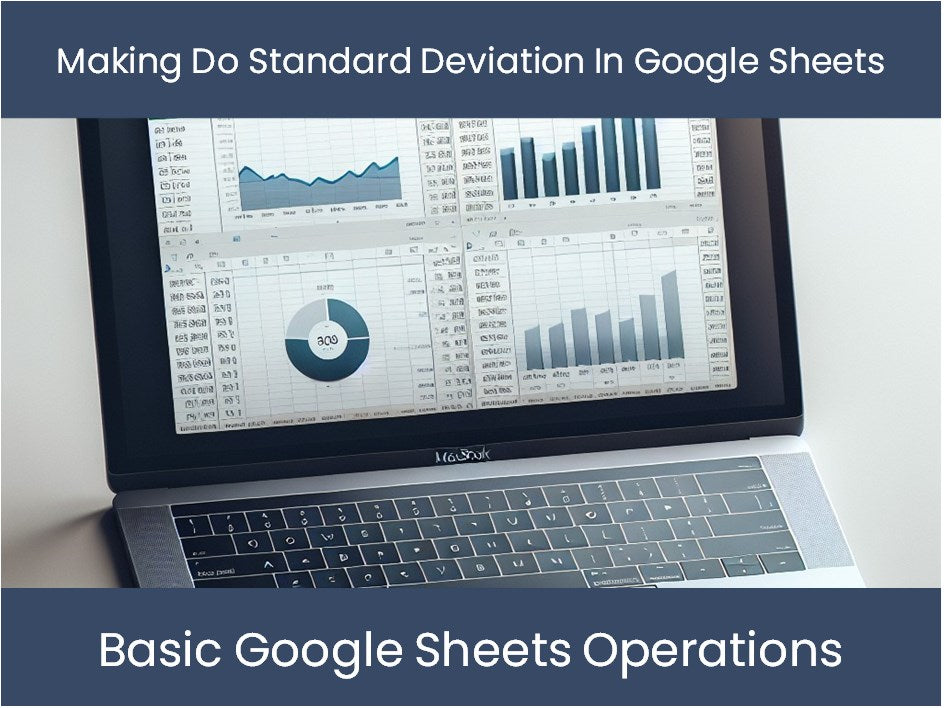 Making Do Standard Deviation In Google Sheets – excel-dashboards.com