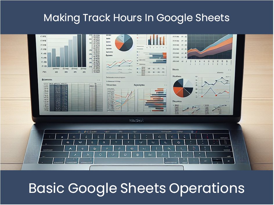 Making Track Hours In Google Sheets – excel-dashboards.com