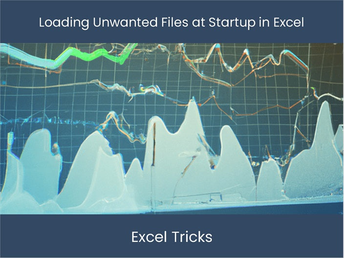 Stop Unwanted Excel Startup File Loading Excel