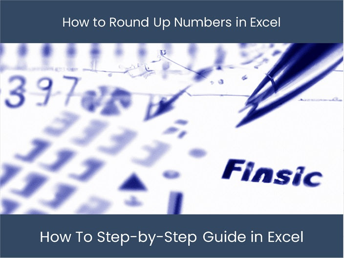 Round Up Numbers in Excel - Step-by-Step Tutorial – DashboardsEXCEL.com