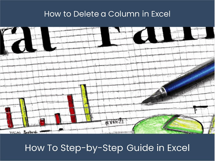 Effortlessly Delete Excel Column: Step-by-Step Guide! – DashboardsEXCEL.com