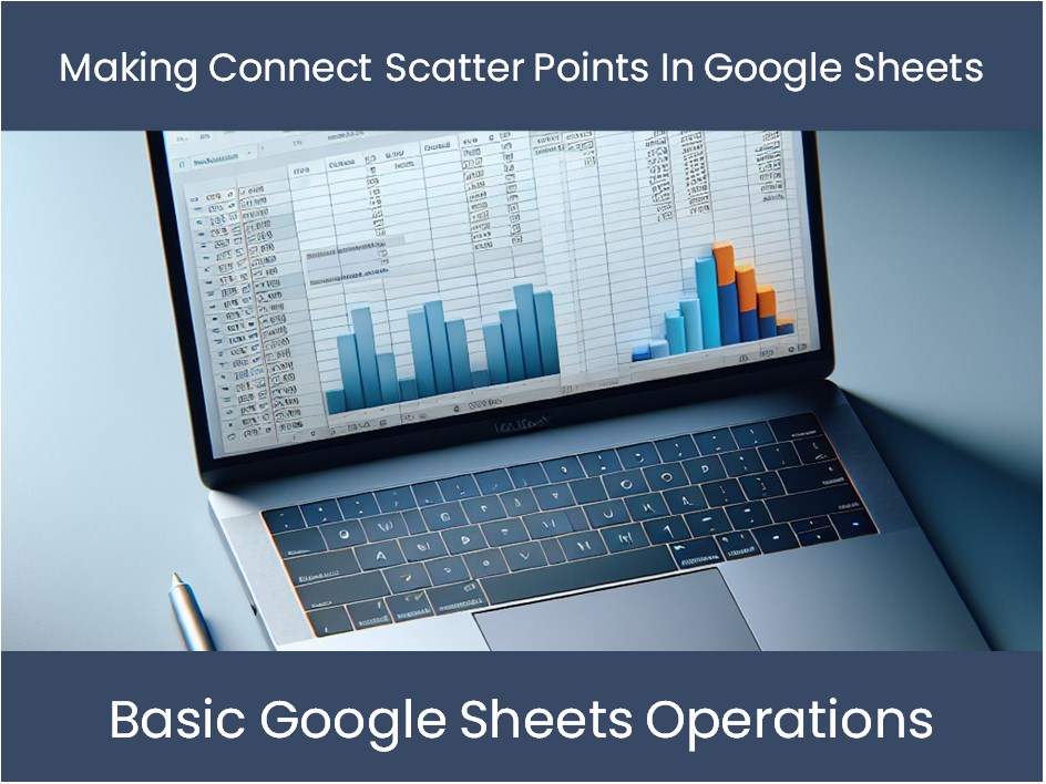 Making Connect Scatter Points In Google Sheets – DashboardsEXCEL.com
