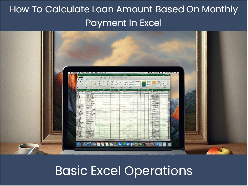 Excel Tutorial: How To Calculate Loan Amount Based On Monthly Payment – DashboardsEXCEL.com