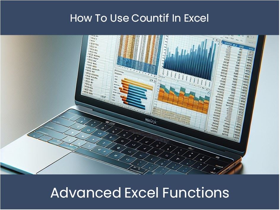 Tutoriel Excel Comment Utiliser Le Countif Dans Excel
