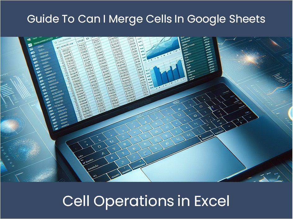Guide To Can I Merge Cells In Google Sheets – DashboardsEXCEL.com