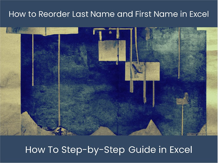 Step-by-Step Guide: Reordering Last Name and First Name in Excel – DashboardsEXCEL.com