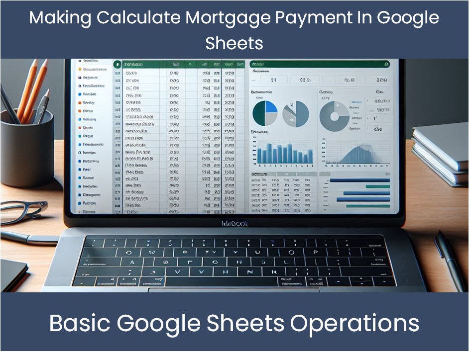 Making Calculate Mortgage Payment In Google Sheets – DashboardsEXCEL.com