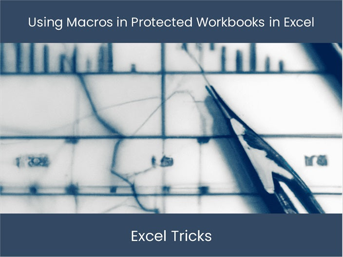 Supercharge Excel Efficiency with Macros in Protected Workbooks – excel-dashboards.com