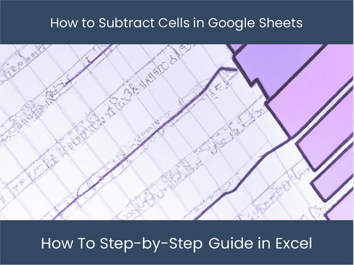 Subtract Cells in Google Sheets: Step-by-Step Guide – excel-dashboards.com