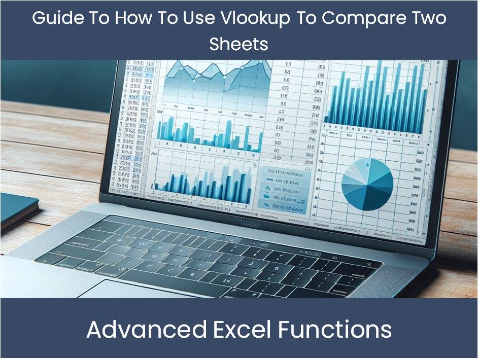 Guide To How To Use Vlookup To Compare Two Sheets – excel-dashboards.com
