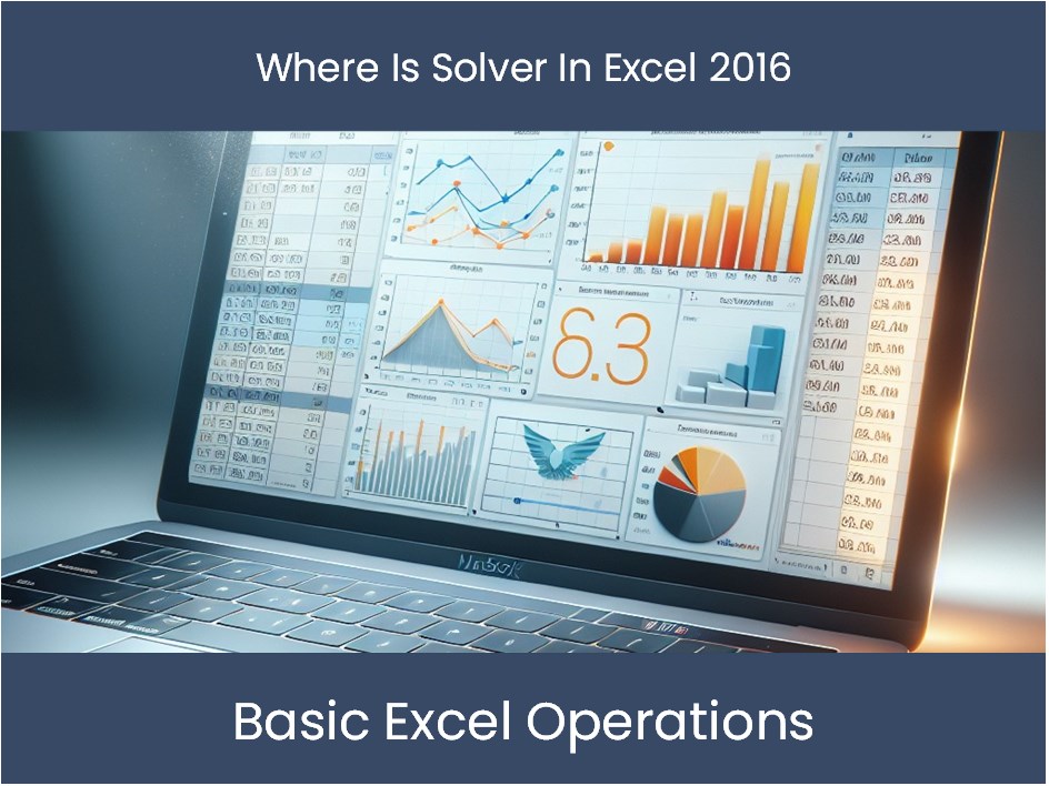 Excel Tutorial: Where Is Solver In Excel 2016 – excel-dashboards.com