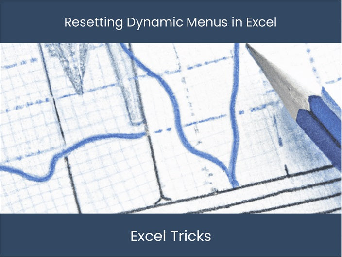 Reset Dynamic Menus In Excel Boost Efficiency Excel
