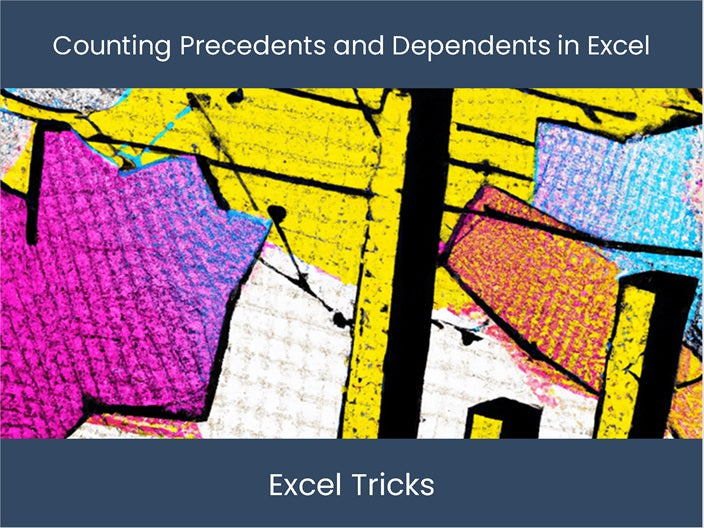 Counting Precedents And Dependents In Excel Master Your Spreadsheet Excel