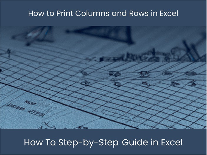 Print Excel Columns and Rows: Step-by-Step Guide – DashboardsEXCEL.com