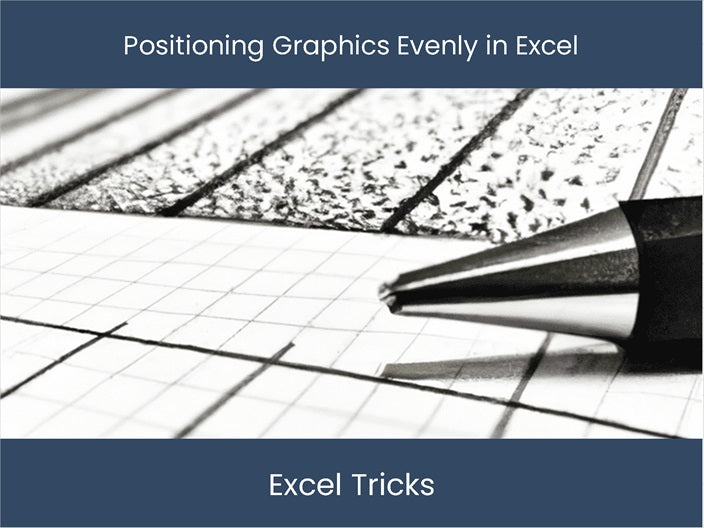 Position Graphics Evenly In Excel Boost Visual Appeal Fast Excel