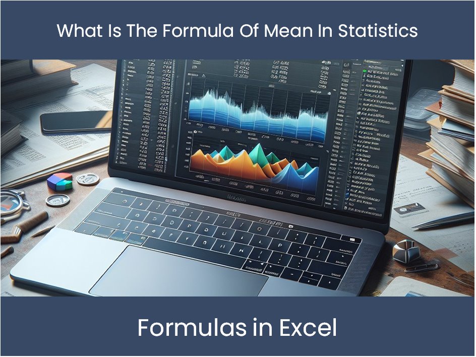Mastering Formulas In Excel: What Is The Formula Of Mean In Statistics – DashboardsEXCEL.com