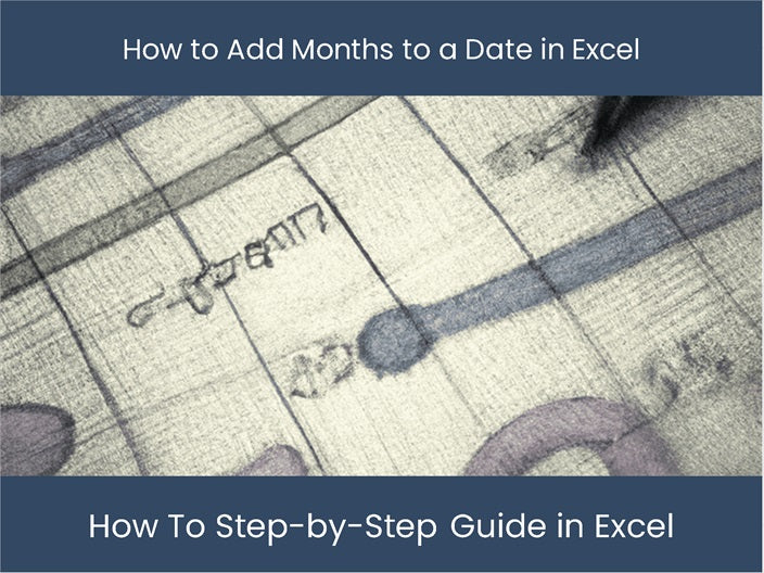 'Simple Excel Guide: Add Months to a Date Now' – DashboardsEXCEL.com