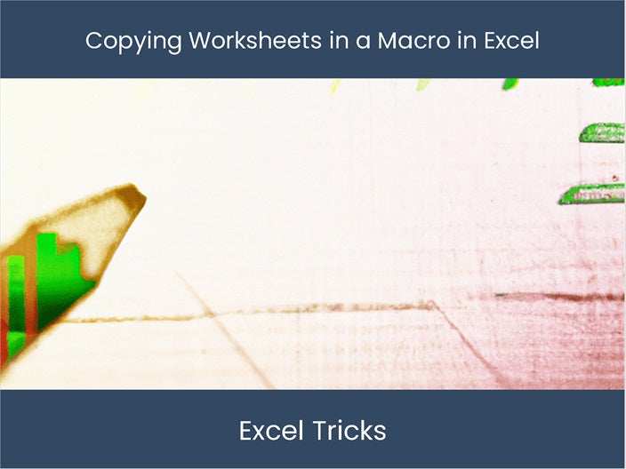 Copy Worksheets in Excel Using Macros – excel-dashboards.com