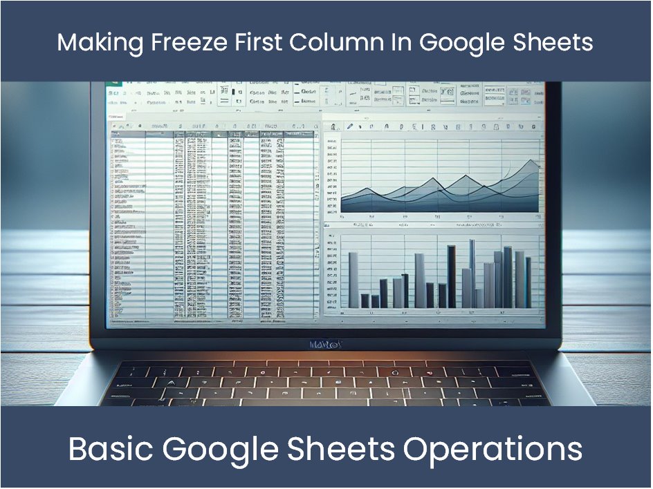 Making Freeze First Column In Google Sheets – DashboardsEXCEL.com
