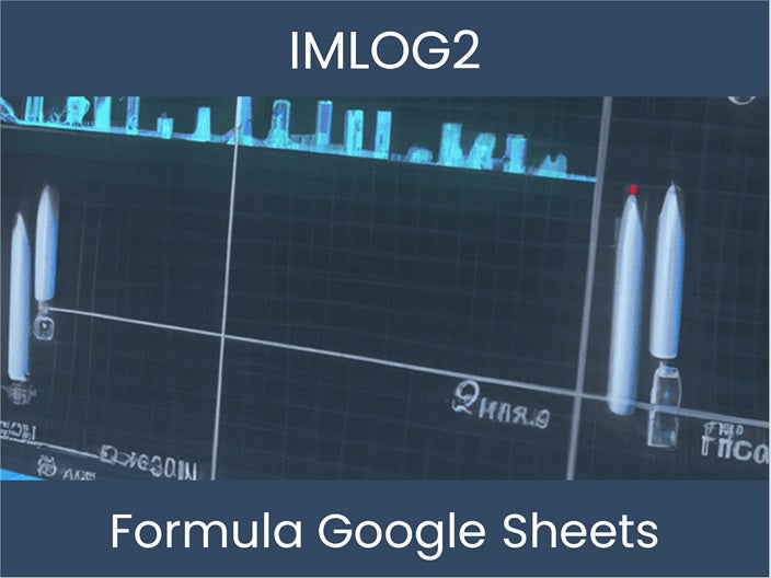 Master Google Sheets Formulas with IMLOG2 – excel-dashboards.com