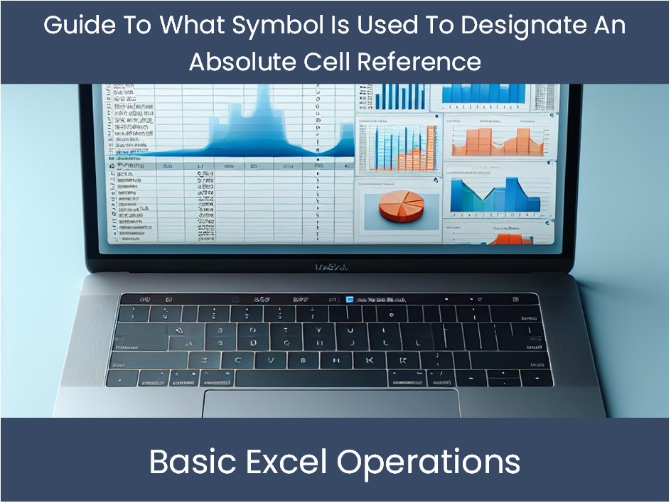 Guide To What Symbol Is Used To Designate An Absolute Cell Reference Excel 4357