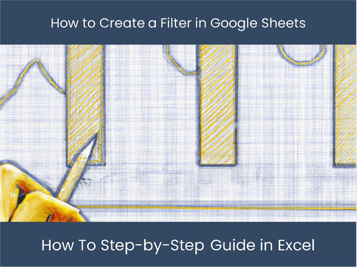 Create a Google Sheets Filter: Step-by-Step Tutorial! – DashboardsEXCEL.com