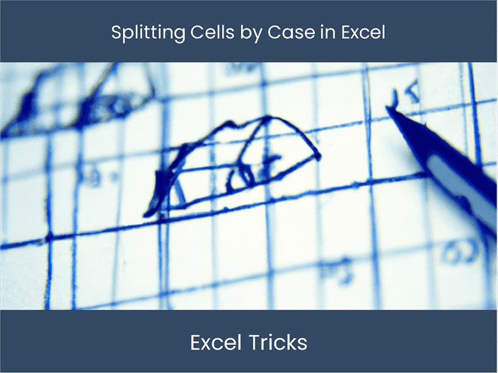 Splitting Cells by Case in Excel - Easy Method For Accurate Data – excel-dashboards.com