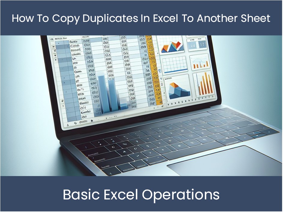 Excel Tutorial How To Copy Duplicates In Excel To Another Sheet 5496