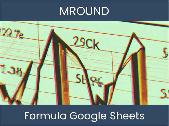 Mastering MROUND: Unveiling Google Sheets Formula! – excel-dashboards.com