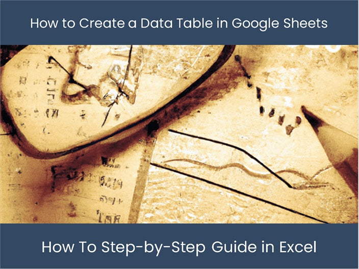 Create Data Table in Google Sheets: Step-by-Step – excel-dashboards.com