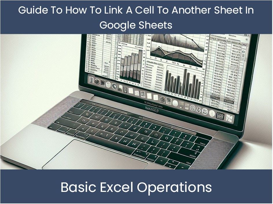 Guide To How To Link A Cell To Another Sheet In Google Sheets – DashboardsEXCEL.com