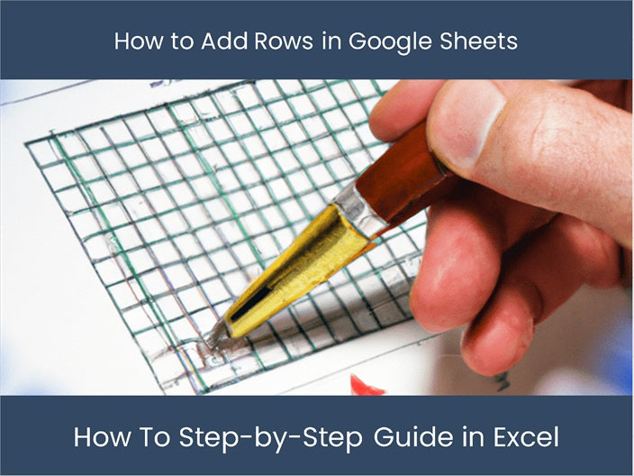 Add Rows in Google Sheets - Step-by-Step Guide – excel-dashboards.com