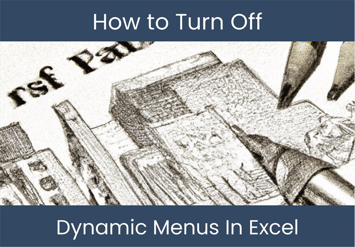 Turn Off Dynamic Menus in Excel - Excel – DashboardsEXCEL.com