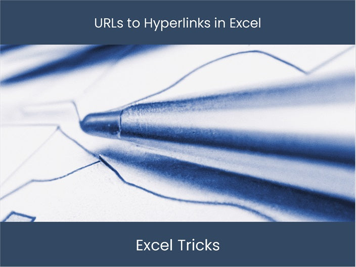 Convert URLs to Hyperlinks in Excel· Improved Efficiency & Navigation ...