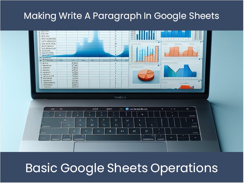 Making Write A Paragraph In Google Sheets – excel-dashboards.com