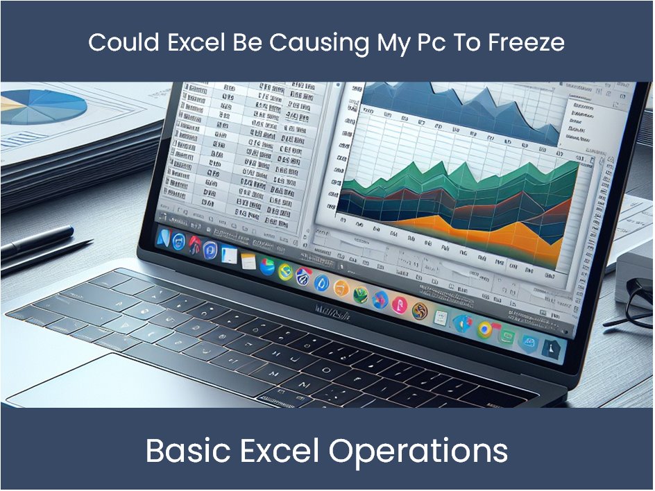 Excel Tutorial: Could Excel Be Causing My Pc To Freeze ...