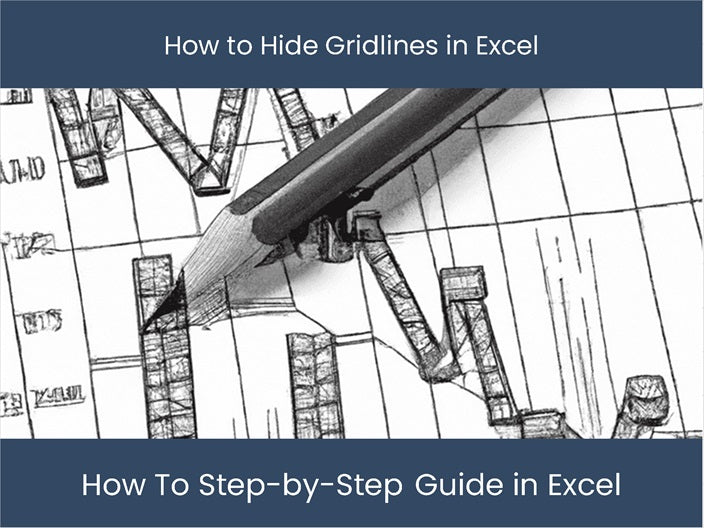 Hide Gridlines In Excel Step By Step Guide