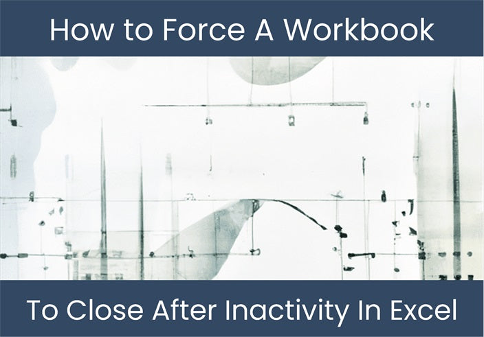 Excel Inactivity Workbook Closure How To Excel 7033