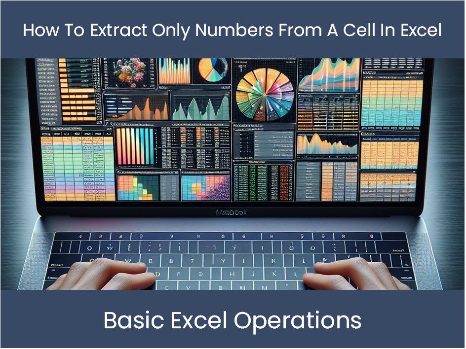 Excel Tutorial How To Extract Only Numbers From A Cell In Excel
