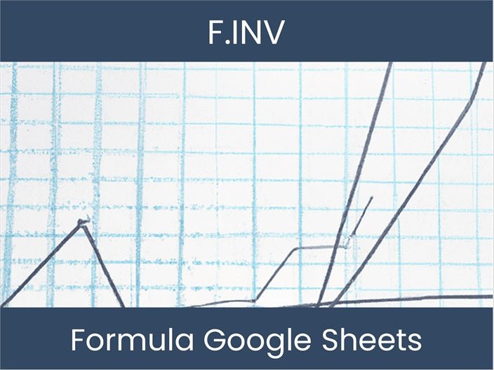 Learn F.INV: Google Sheets Formula – Start Analyzing Your Data Now ...