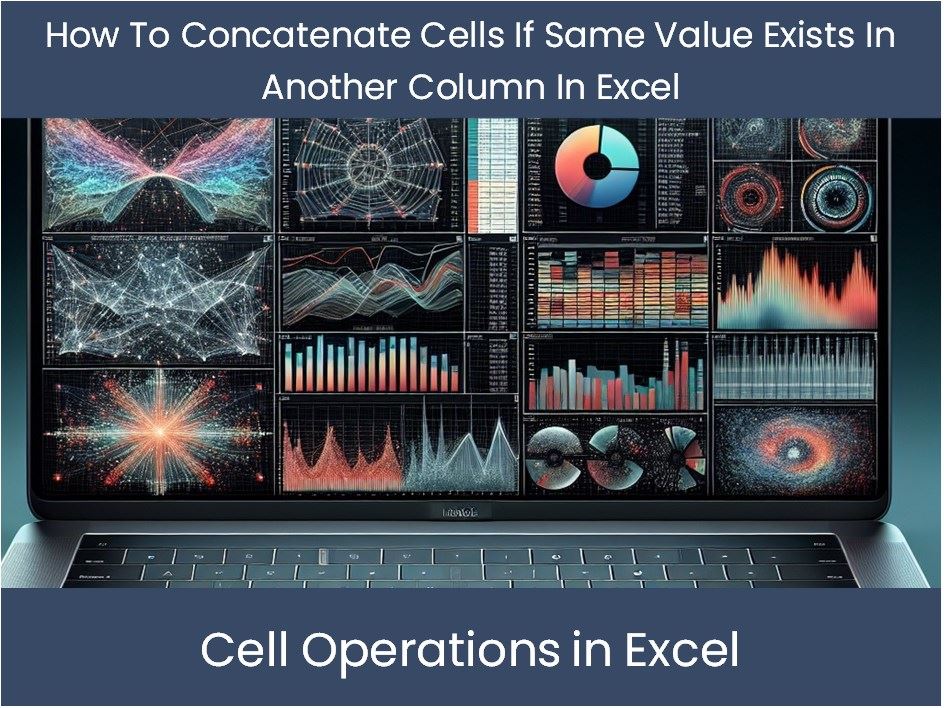 Excel Tutorial How To Concatenate Cells If Same Value Exists In Anoth
