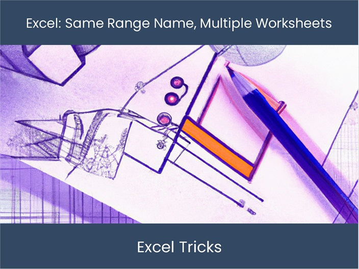 Efficient Excel: Same Range Name, Multiple Worksheets – DashboardsEXCEL.com