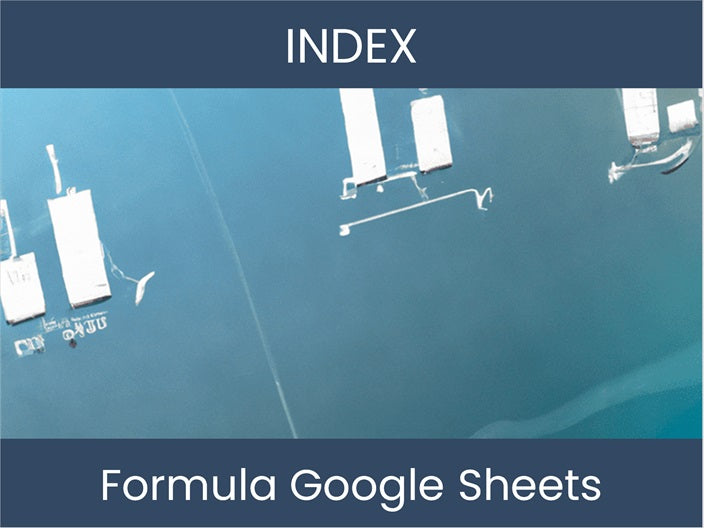 Google Sheets Formula Explained: Master the Efficient Indexing – excel-dashboards.com