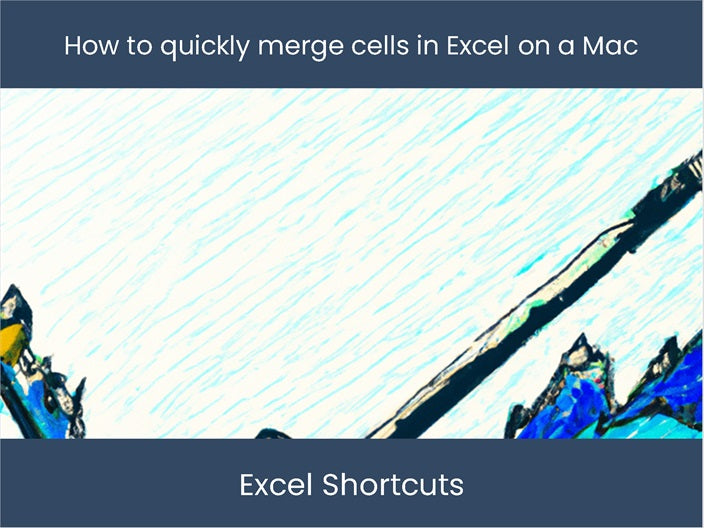 Merge cells in Excel on a Mac: Quick tutorial! – DashboardsEXCEL.com