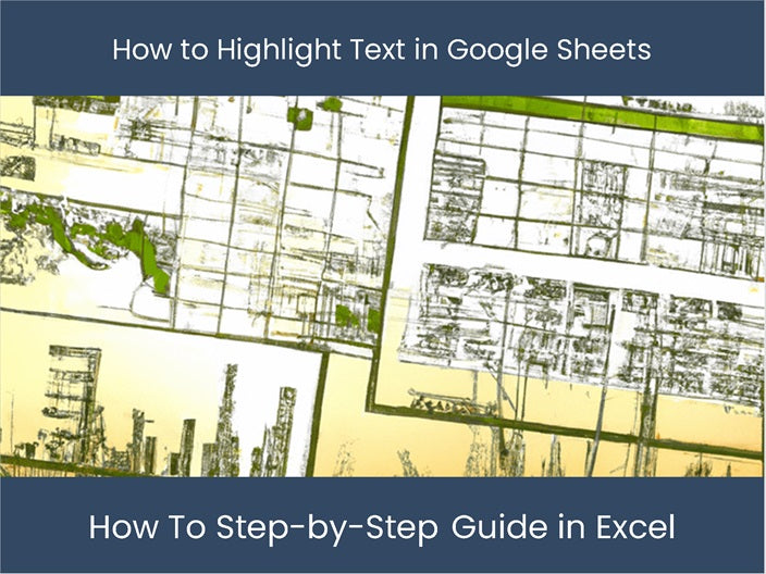 Be a Google Sheets Pro: Master Highlighting! – excel-dashboards.com