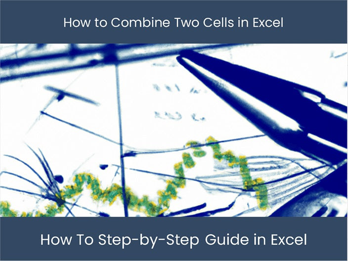 Combine Two Cells in Excel: A Step-by-Step Guide! – DashboardsEXCEL.com